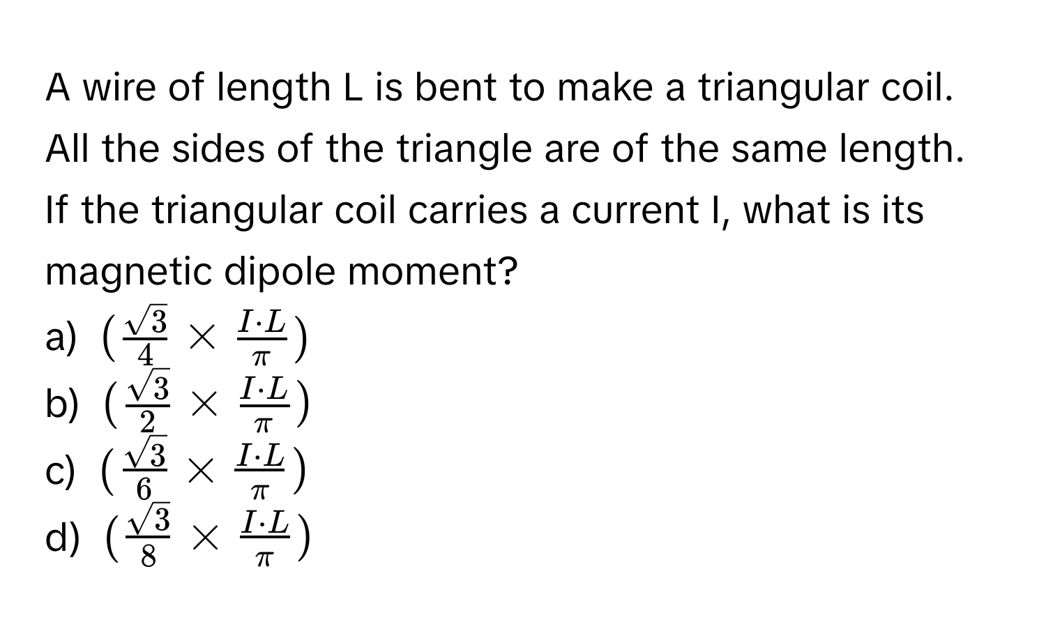 Solved: A wire of length L is bent to make a triangular coil. All the ...