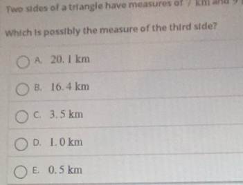 Solved: Two sides of a triangle have measures of / km and Which is ...