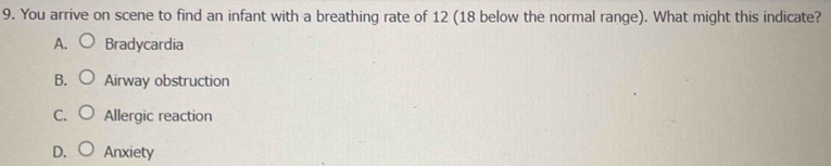 Solved: You arrive on scene to find an infant with a breathing rate of ...