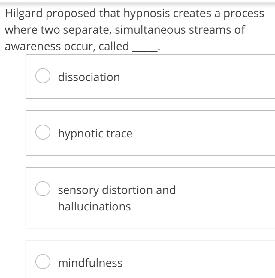 Solved: Hilgard proposed that hypnosis creates a process where two ...
