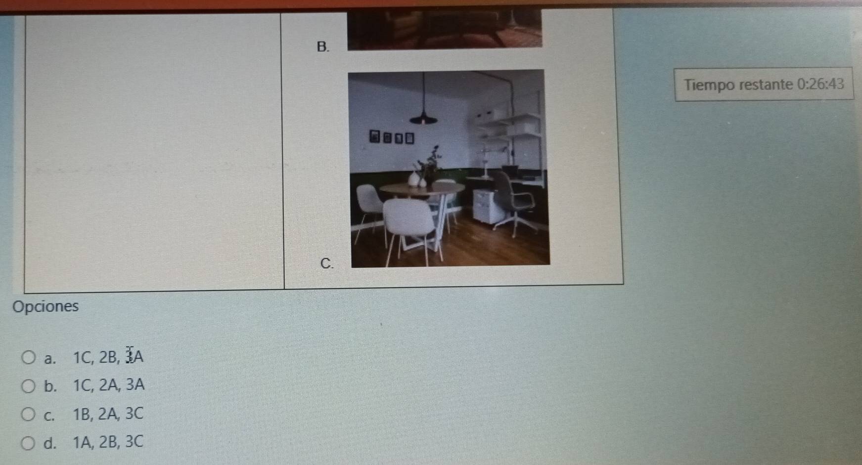 Resuelto:Tiempo restante 0:26:43 C Opciones a. 1C, 2B, IA b. 1C, 2A, 3A ...