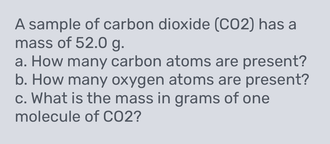 Solved: A sample of carbon dioxide (CO2) has a mass of 52.0 g. a. How ...