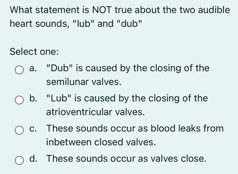 Solved: What statement is NOT true about the two audible heart sounds ...