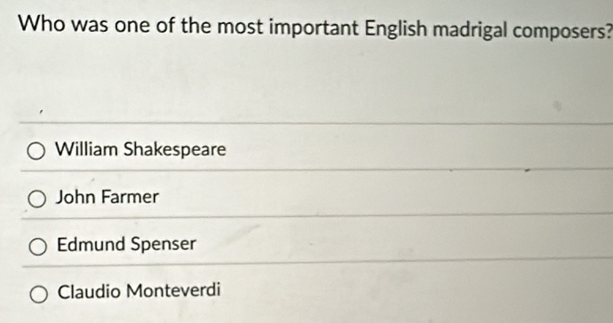 Solved: Who was one of the most important English madrigal composers ...