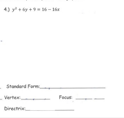 Solved: 4.) y^2+6y+9=16-16x Standard Form:_ _Vertex:_ Focus:_ Directrix ...