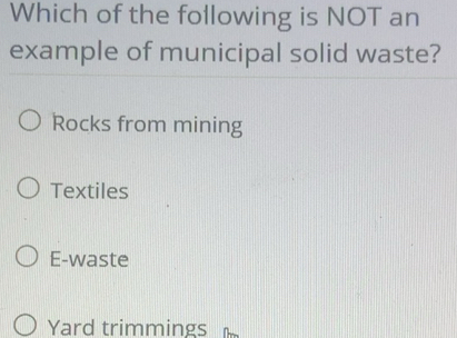 Solved: Which of the following is NOT an example of municipal solid ...