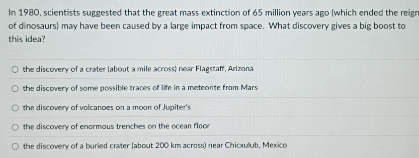 Solved: In 1980, scientists suggested that the great mass extinction of ...