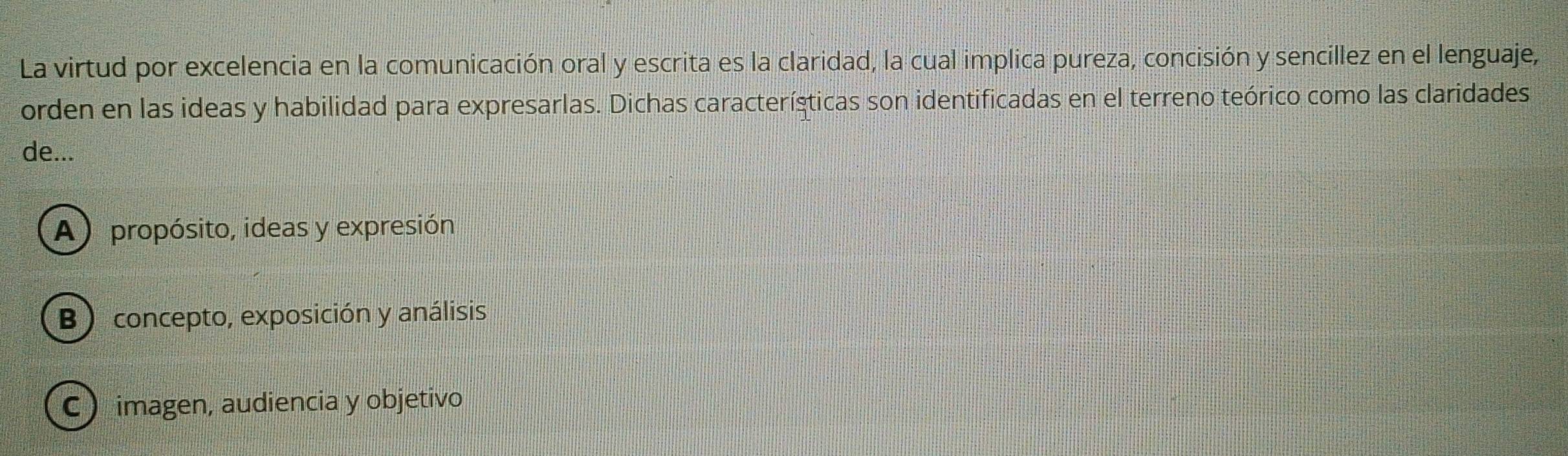 Resuelto:La virtud por excelencia en la comunicación oral y escrita es ...