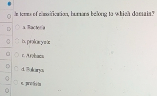 Solved: In terms of classification, humans belong to which domain? a ...