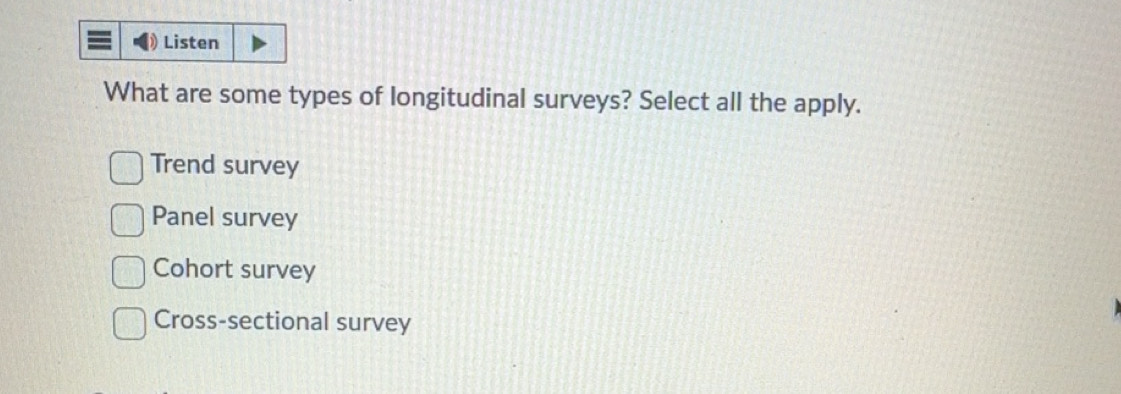 Solved: Listen What are some types of longitudinal surveys? Select all ...