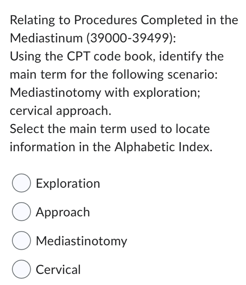 Solved: Relating to Procedures Completed in the Mediastinum (39000 ...