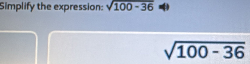 Solved: Simplify the expression: sqrt(100-36) sqrt(100-36) [Math]