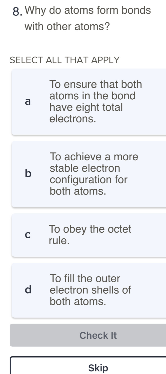 Résolu :Why do atoms form bonds with other atoms? SELECT ALL THAT APPLY ...