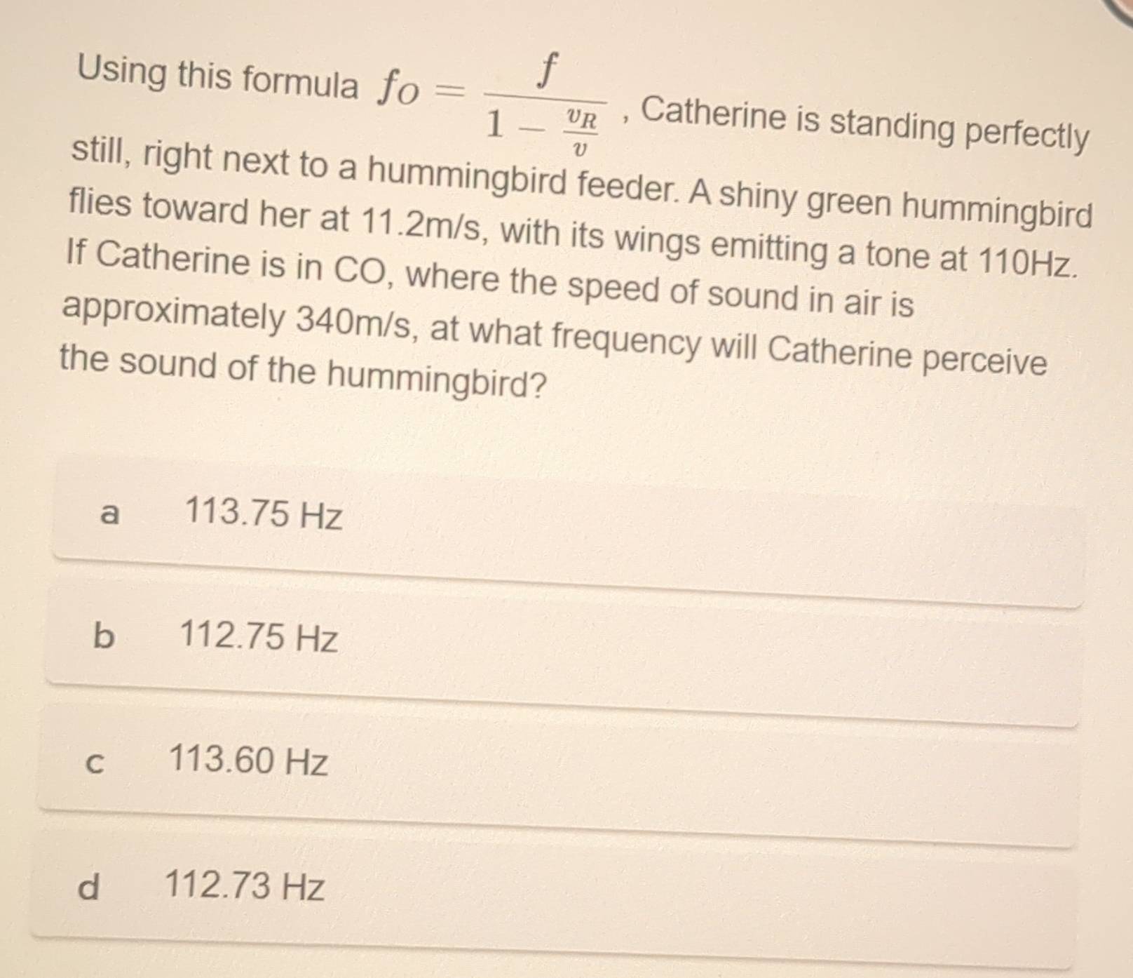 Solved: Using this formula f_o=frac f1-frac v_Rv , Catherine is ...