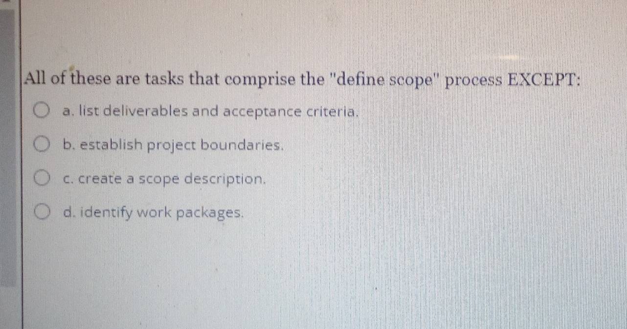 Solved: All of these are tasks that comprise the ''define scope ...