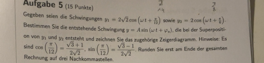 Gelöst:Aufgabe 5 (15 Punkte) Gegeben seien die Schwingungen y_1=2sqrt(2 ...