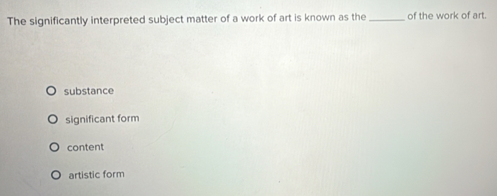 Solved: The significantly interpreted subject matter of a work of art ...