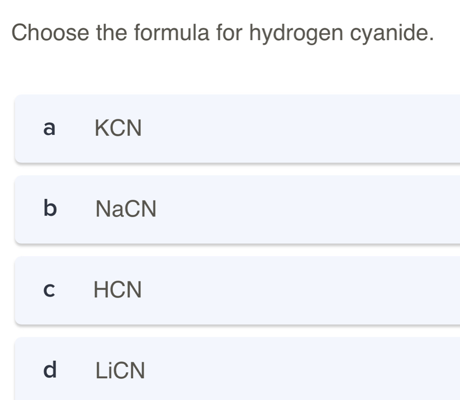 Solved: Choose the formula for hydrogen cyanide. a KCN b NaCN C ₹HCN d ...