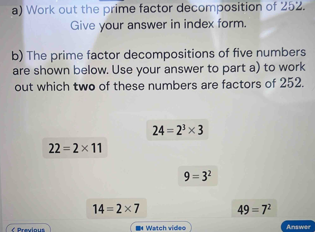 Solved: Work out the prime factor decomposition of 252. Give your ...