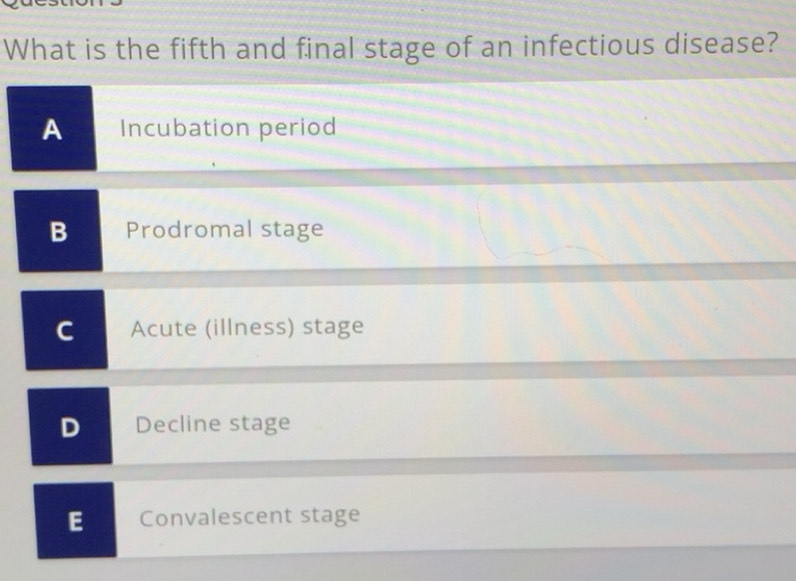 Solved: What is the fifth and final stage of an infectious disease? A ...