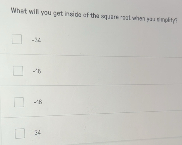 Résolu :What will you get inside of the square root when you simplify ...