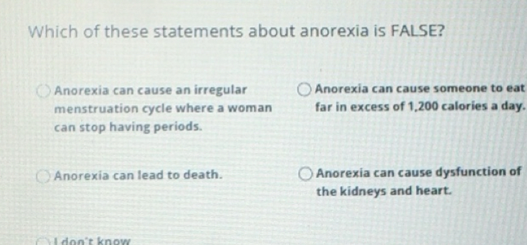 Solved: Which of these statements about anorexia is FALSE? Anorexia can cause an irregular ...