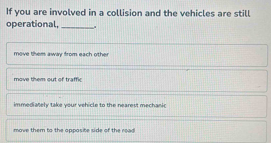 Solved: If you are involved in a collision and the vehicles are still ...
