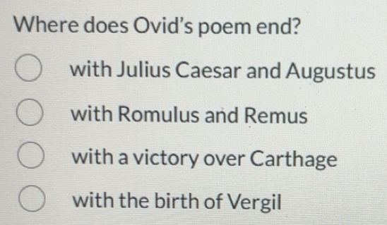Solved: Where does Ovid's poem end? with Julius Caesar and Augustus ...