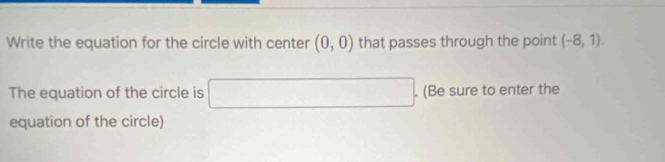 Solved: Write the equation for the circle with center (0,0) that passes ...
