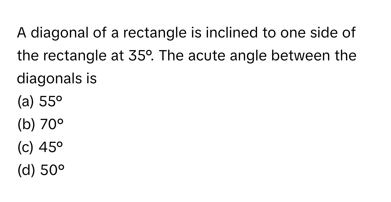 Solved: A diagonal of a rectangle is inclined to one side of the ...