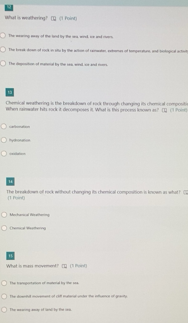 Solved: What is weathering? (1 Point) The wearing away of the land by ...