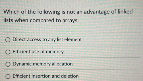 Solved: Which of the following is not an advantage of linked lists when ...