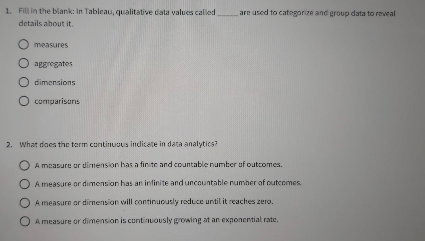 Solved: Fill in the blank: In Tableau, qualitative data values called ...
