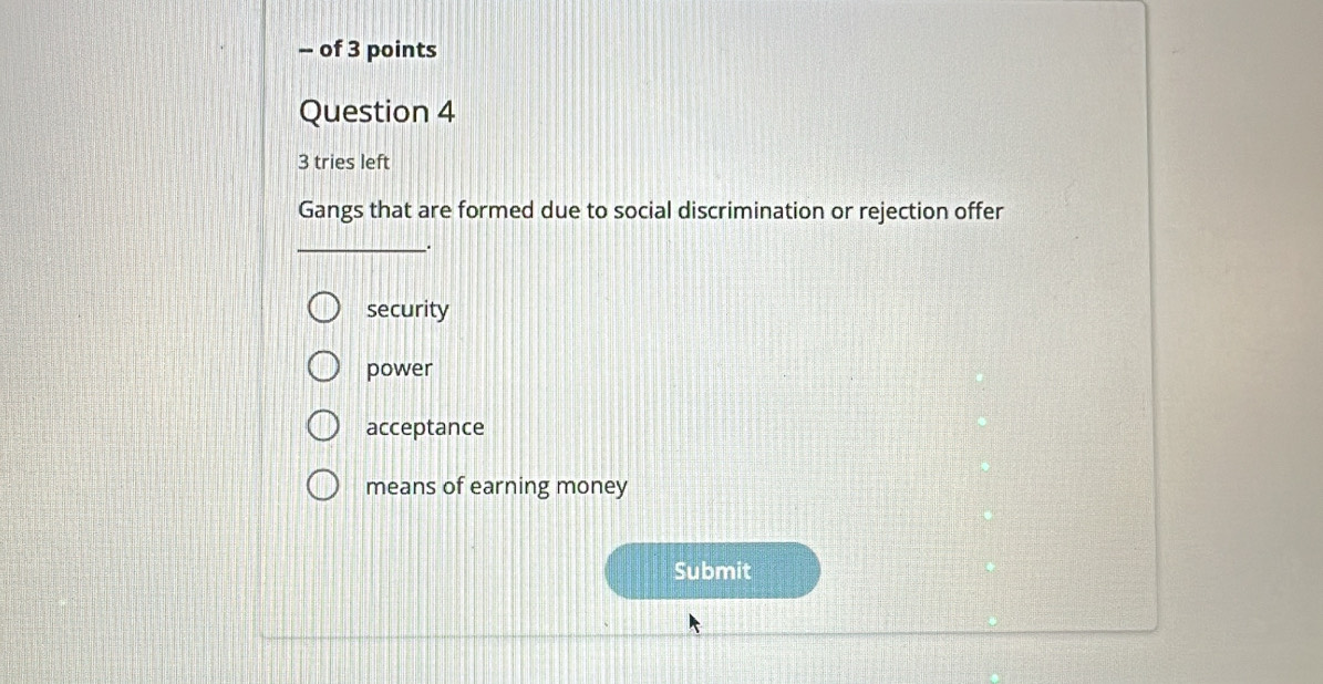 Solved: of 3 points Question 4 3 tries left Gangs that are formed due ...