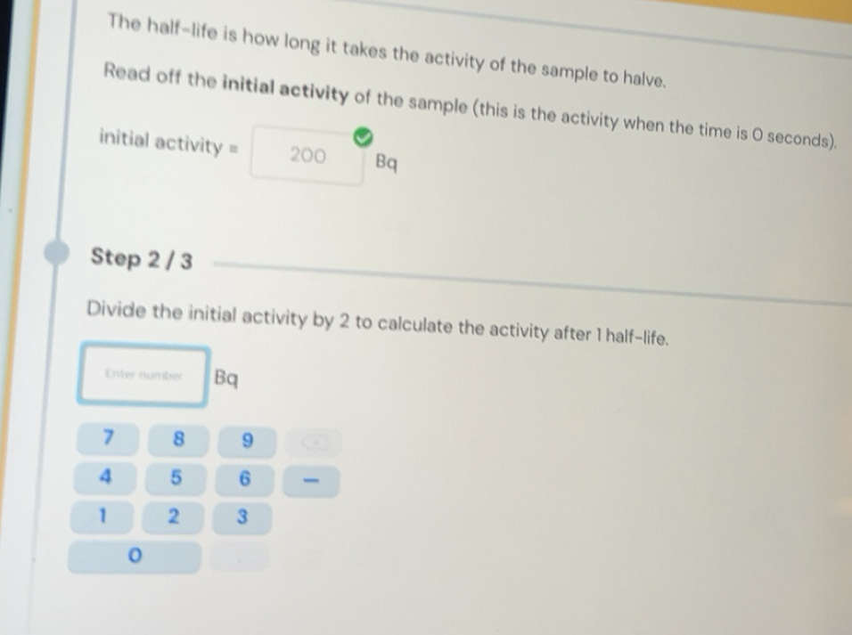 Solved: The half-life is how long it takes the activity of the sample ...