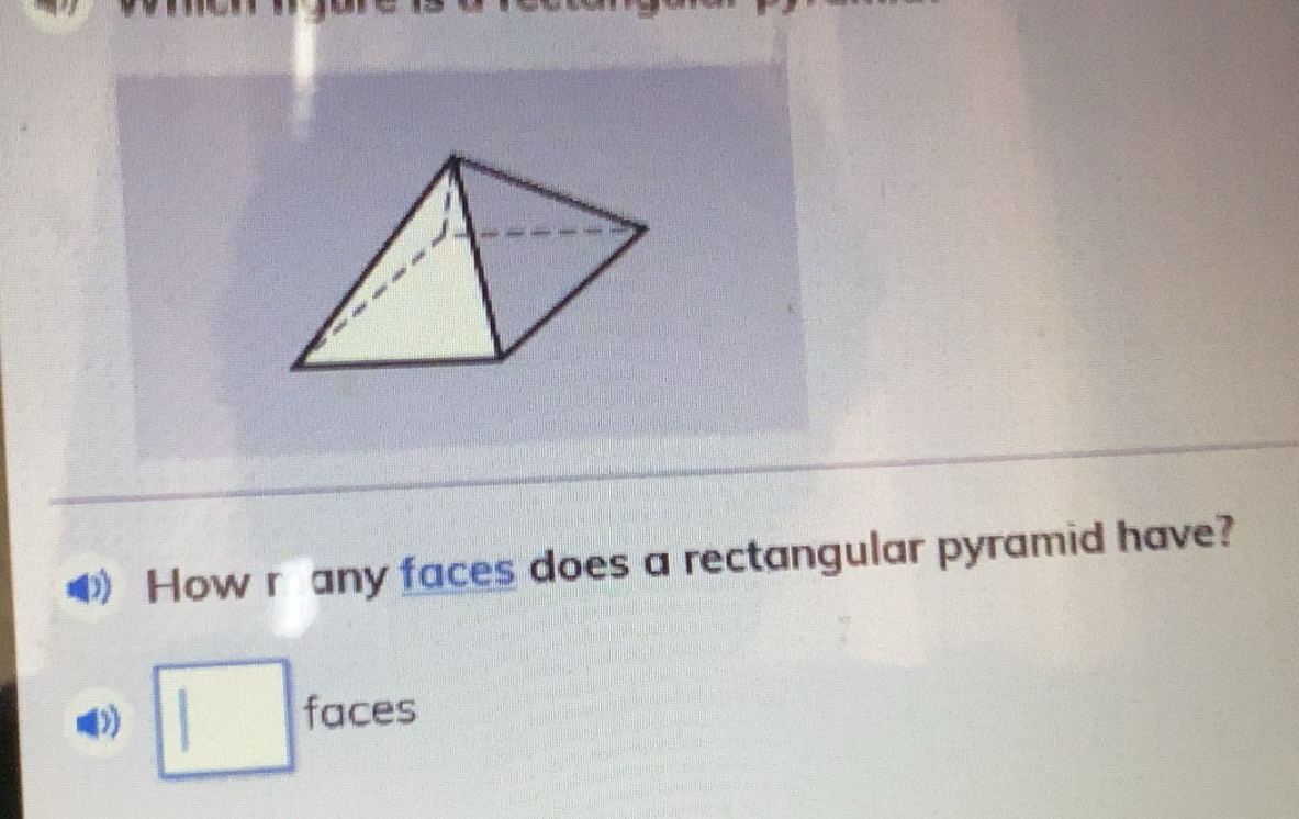 Solved: How r any faces does a rectangular pyramid have? 1 faces [Math]
