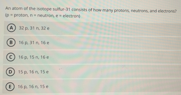 Solved: An atom of the isotope sulfur- 31 consists of how many protons ...