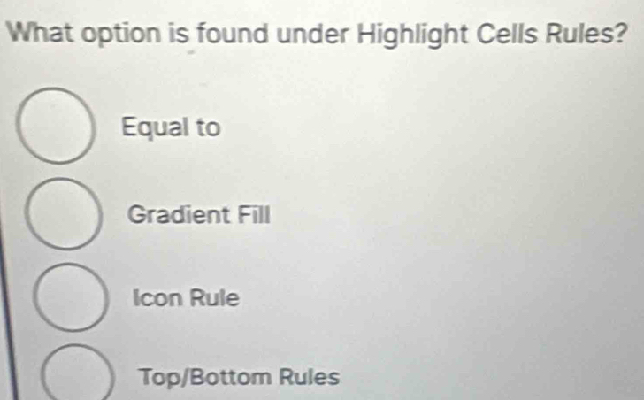 Solved: What option is found under Highlight Cells Rules? Equal to ...