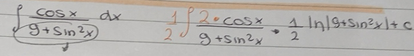 Risolto:∈t cos x/9+sin^2x dx 1/2 ∈t 2· cos x/9+sin^2x · 1/2 ln |9+sin^2x|+c