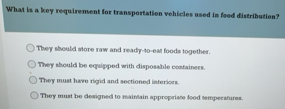 Solved: What is a key requirement for transportation vehicles used in ...