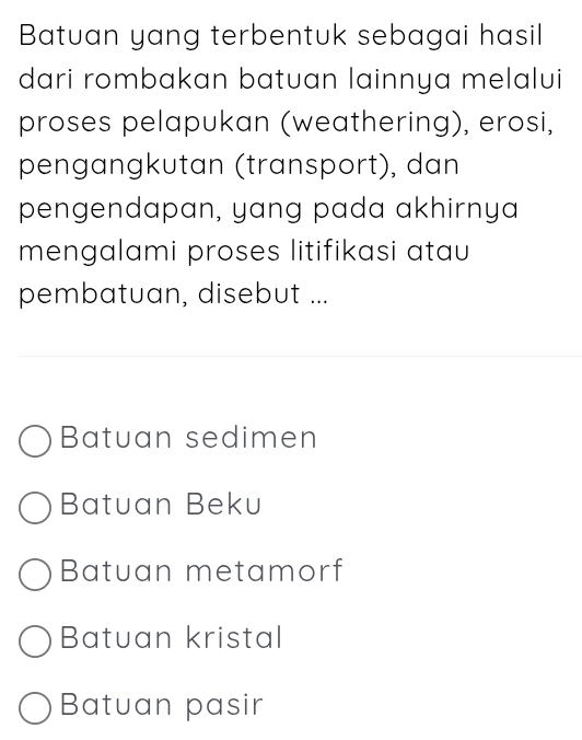 Telah dijawab:Batuan yang terbentuk sebagai hasil dari rombakan batuan ...