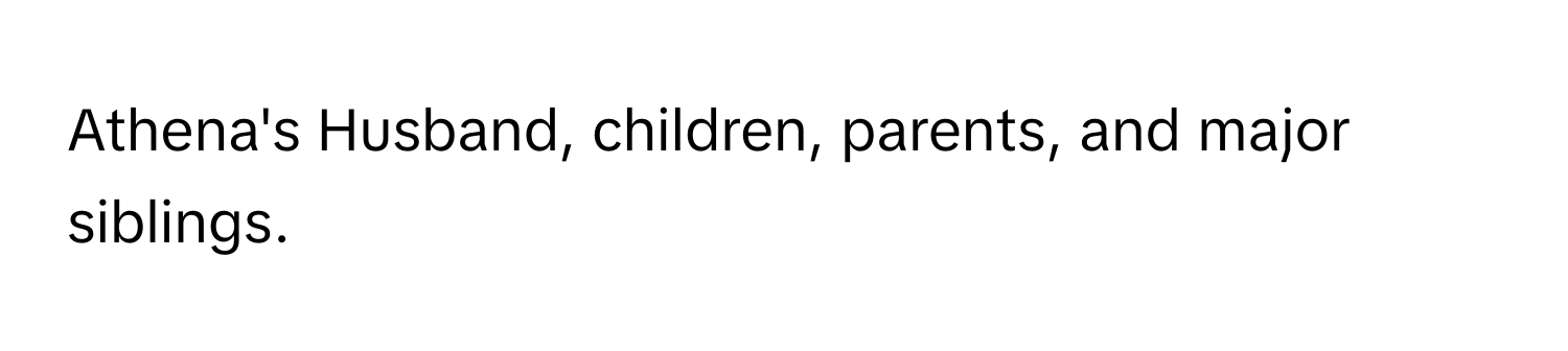Solved: Athena's Husband, children, parents, and major siblings. [Others]