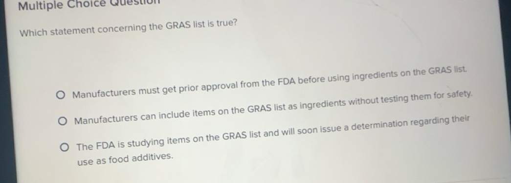 Solved: Question Which statement concerning the GRAS list is true ...