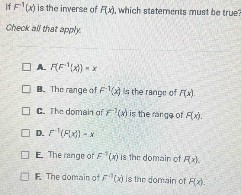 Solved: If F^(-1)(x) is the inverse of F(x) , which statements must be ...