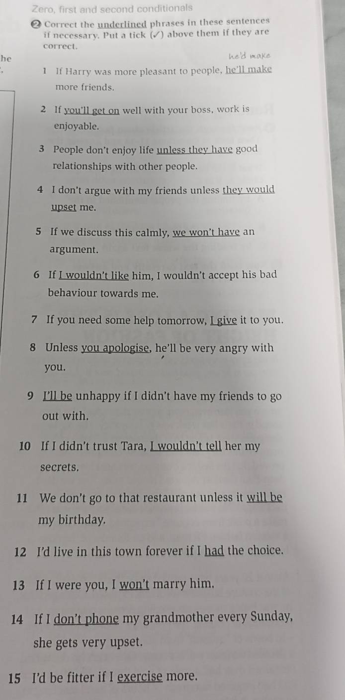 Resuelto:Zero, first and second conditionals 2 Correct the underlined phrases in these sentences
