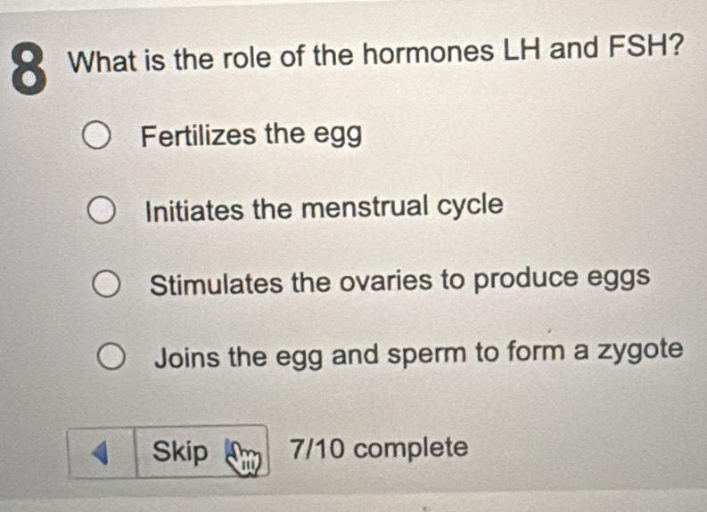 Solved: What is the role of the hormones LH and FSH? Fertilizes the egg ...