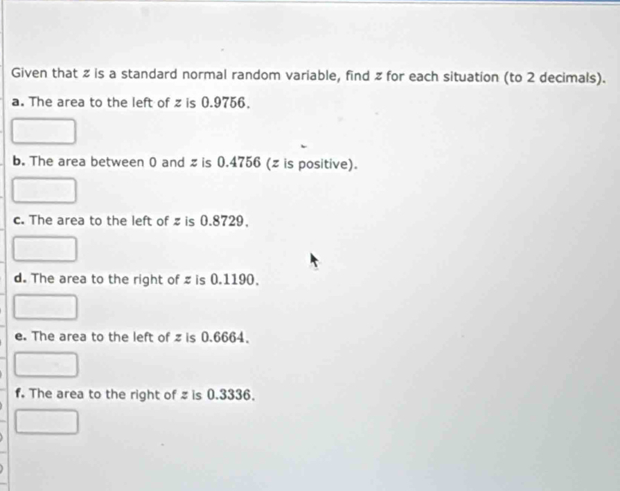 Solved: Given that z is a standard normal random variable, find z for ...
