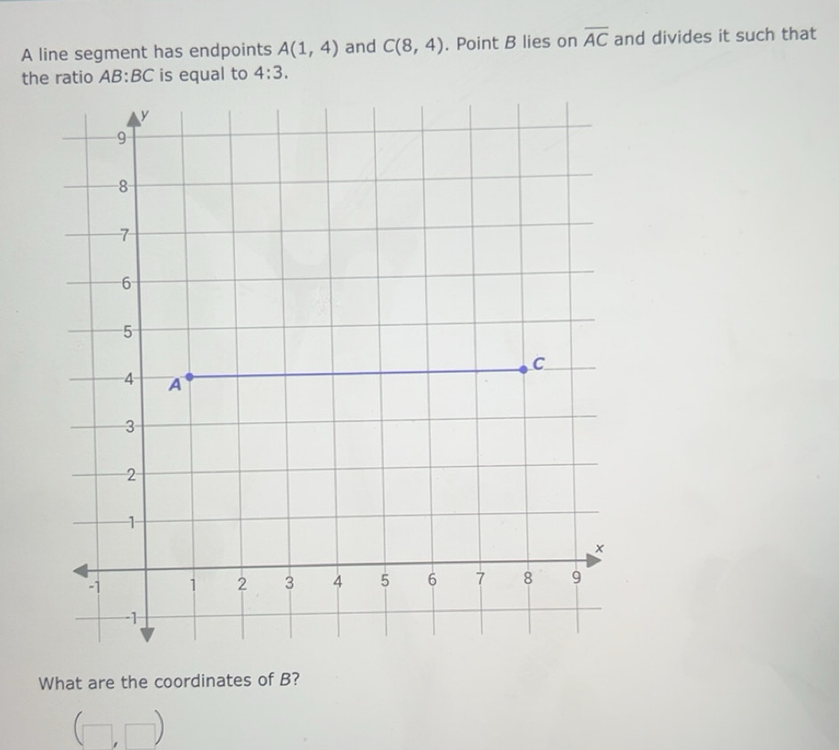 Solved: A line segment has endpoints A(1,4) and C(8,4). Point B lies on ...