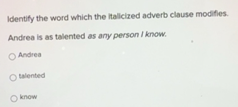 Solved: ldentify the word which the italicized adverb clause modifies ...