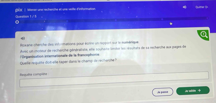Résolu :pix | Mener une recherche et une veille d'information Quitter Question 1 / 5 Roxane cher